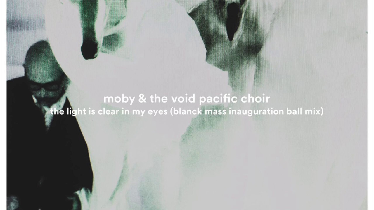 Moby & The Void Pacific Choir - The Light is Clear in my Eyes (Blanck ...