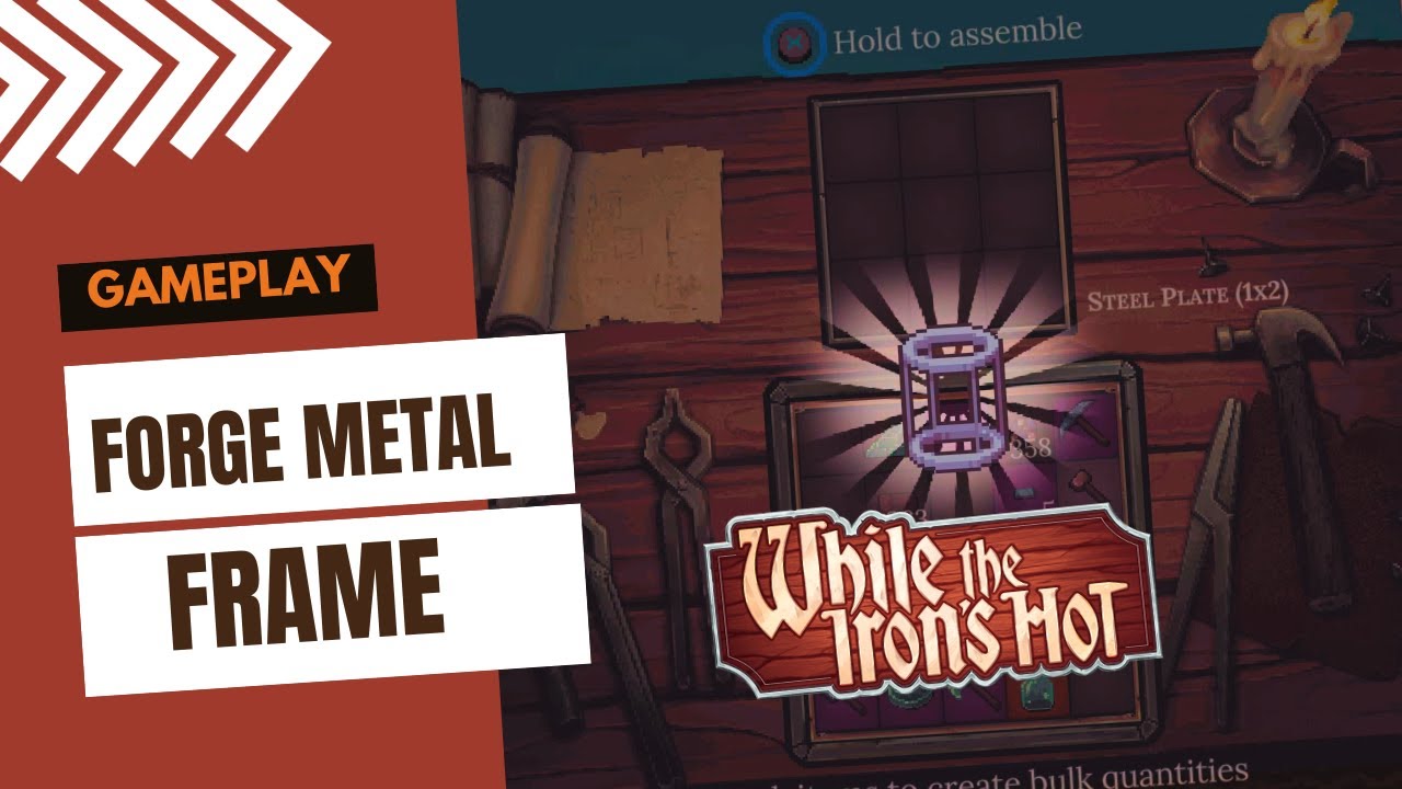 FORGE METAL FRAME RECIPE WHILE THE IRONS HOT GAMEPLAY GIMSAJO NO ...