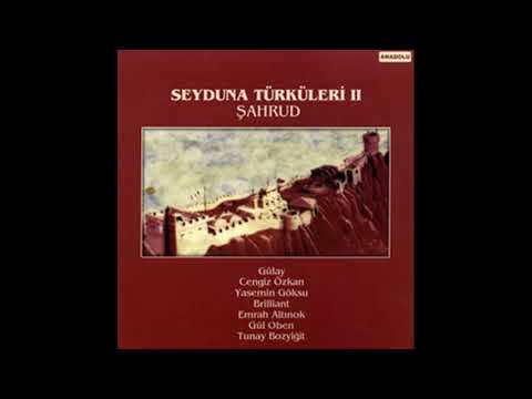 Şahrud Seyduna Türküleri 2 - Ömür Göz (Gülay)