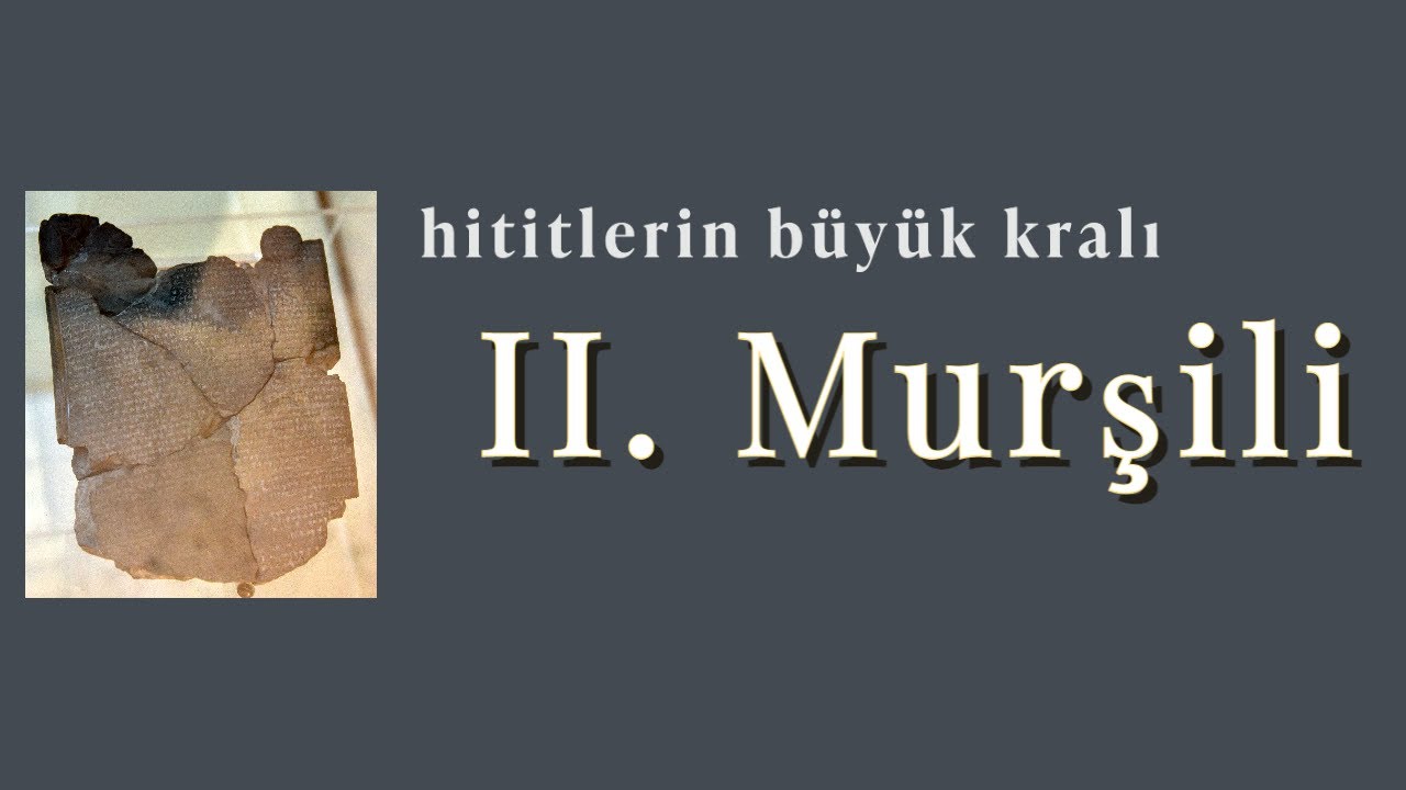 Hititlerin En Trajik Kralı : II. Murşili I Özlem Ertan - YouTube