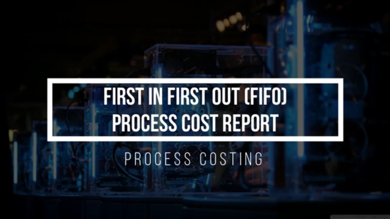 Process Costing - FIFO Method Process Cost Report - YouTube