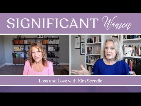 Loss and Love with Kim Sorrelle - Significant Women S5 E3 - YouTube