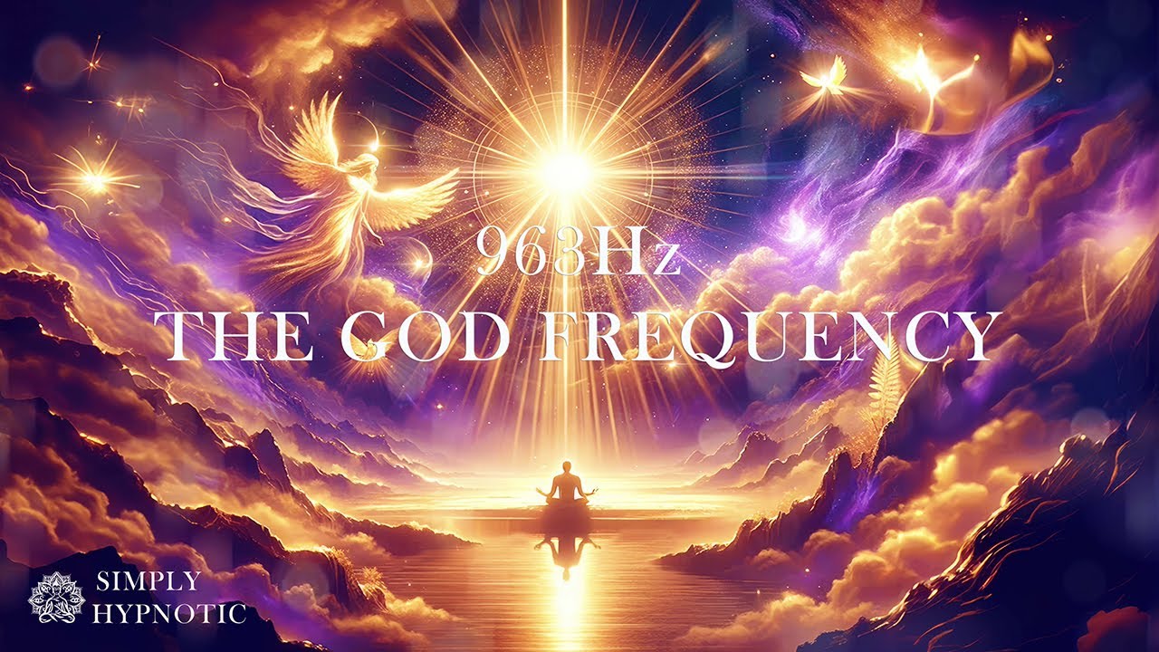 963 Hz The God Frequency 🙏 Ask the Universe & Receive 🙏 Manifest ...