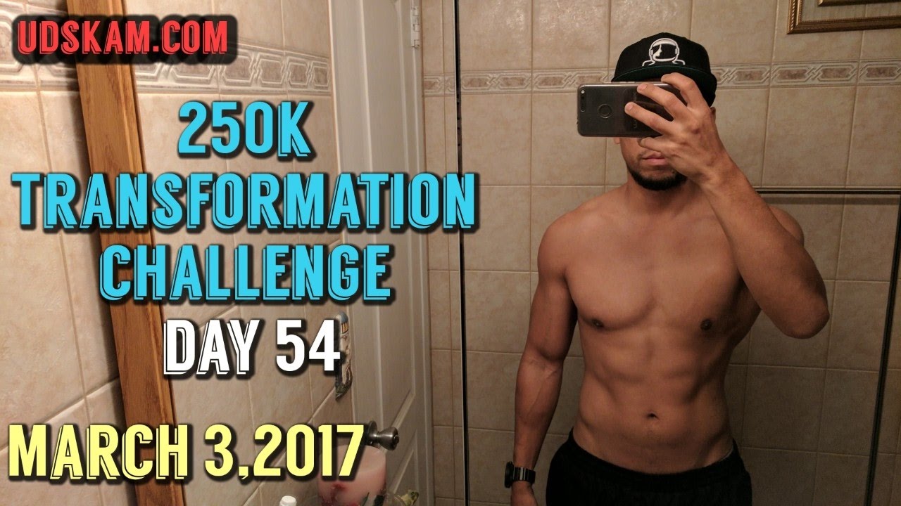 Body Transformation Day 54: 250k Transformation Challenge 2017 - Thanks ...