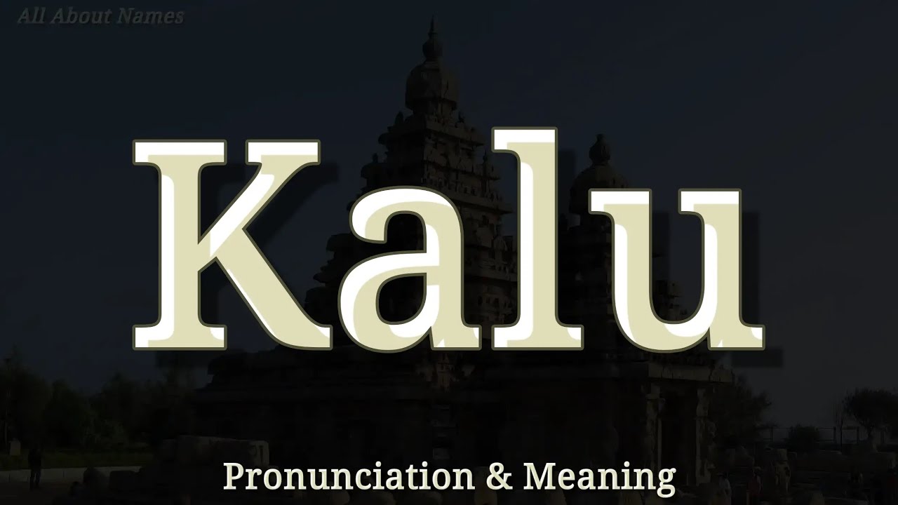 Kalu: Pronunciation and Meaning - YouTube