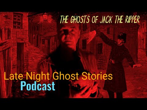 Late Night Ghost Stories Podcast - Episode Five, The Ghosts Of Jack The ...