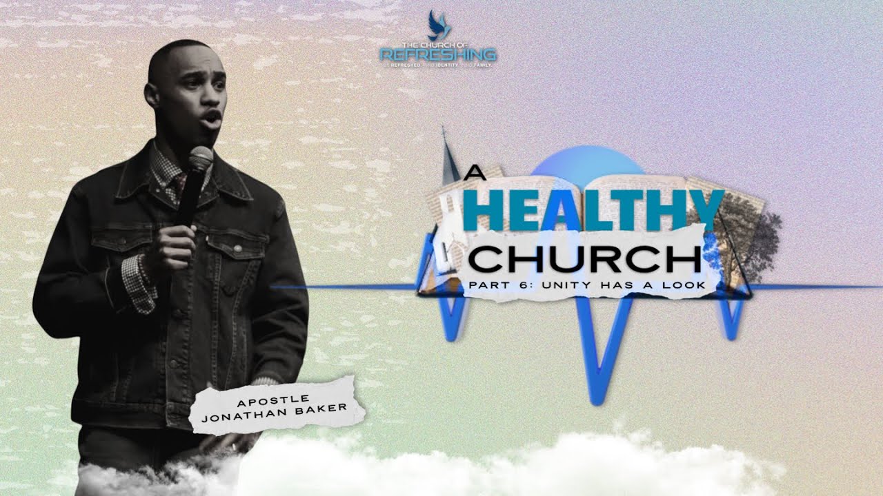 A Healthy Church Pt. 6: Unity Has A Look | Apostle Jonathan Baker | Mar ...