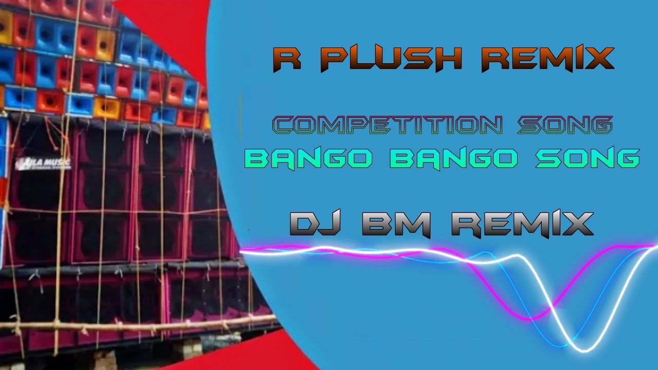 Bango Bango Competition song R PLUSH Remix Present || DJ BM Remix - YouTube