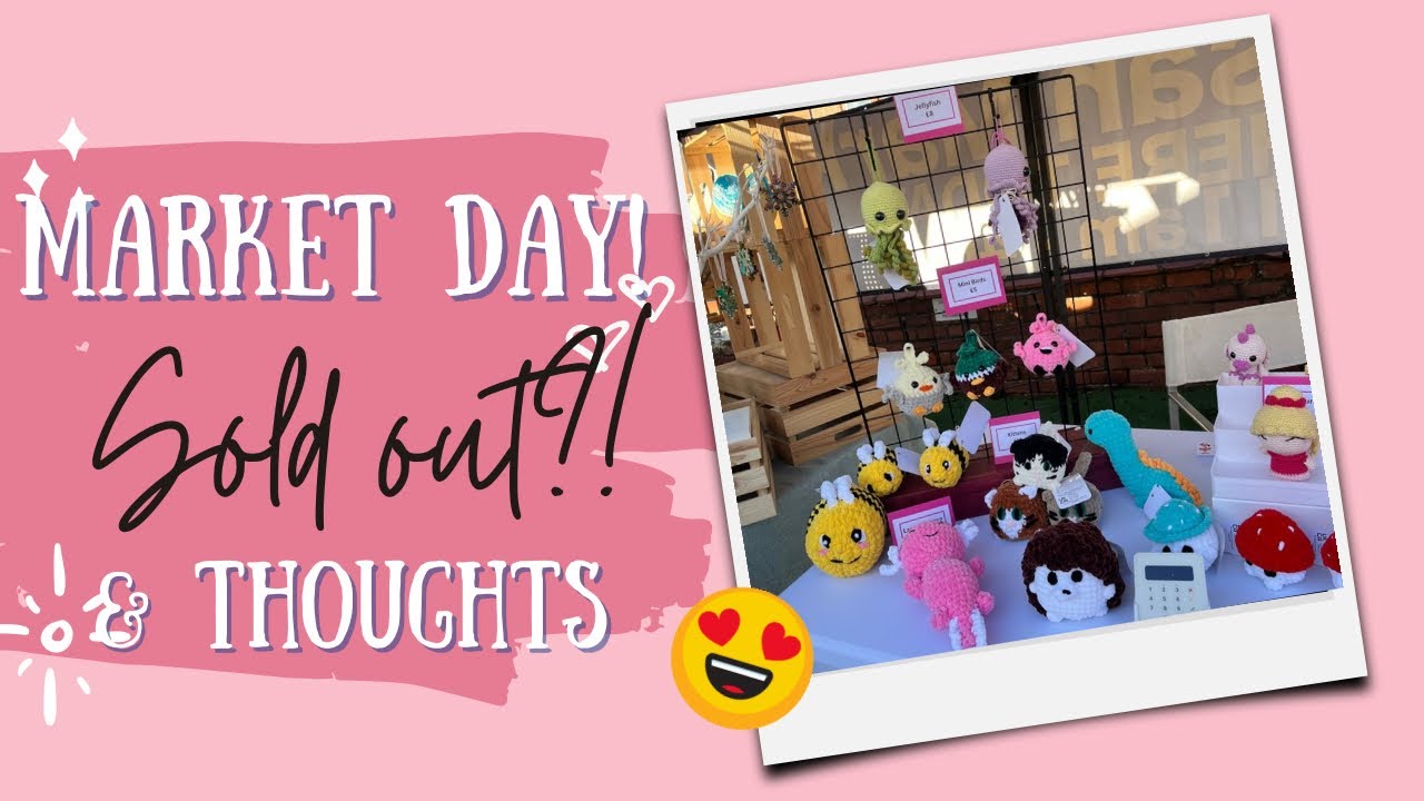 Market Day! Nearly Sold Out * Small Business Owner * Crochet Vlog * UK ...