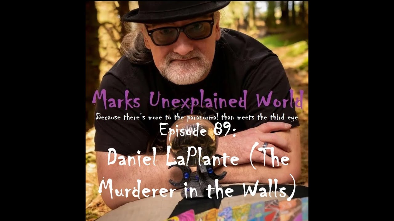 Daniel LaPlante (The Murderer in the Walls) | Marks Unexplained World ...