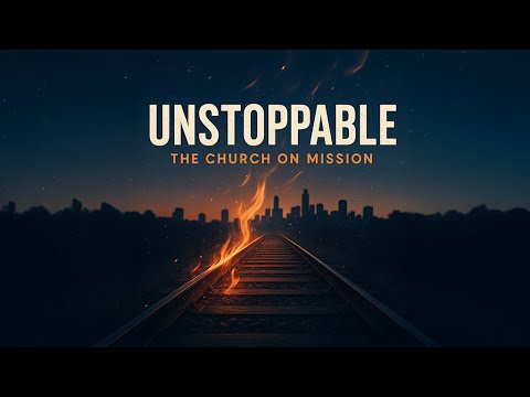 Unstoppable:The Church on Mission - Week 12 - YouTube