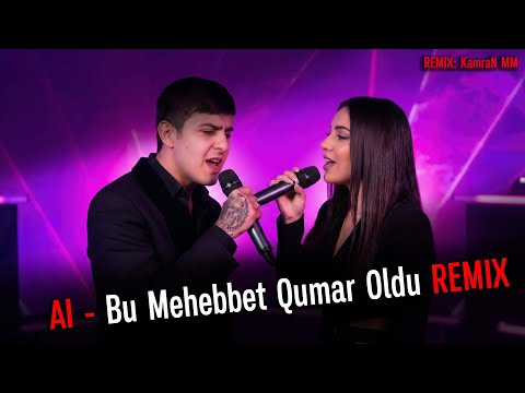 Bu Mehebbet Qumar Oldu Duet Remix - Tacir Memmedov & Ai (Kamran MM)