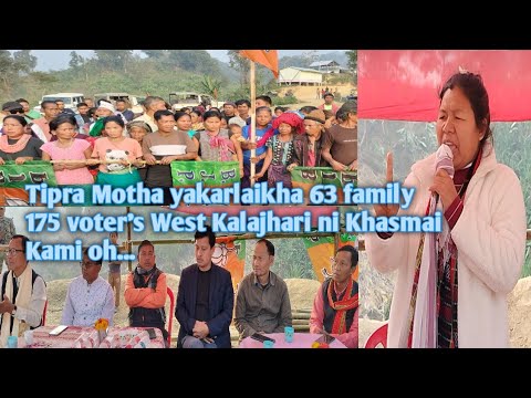 Tipra motha yakarlaikha 63 family 175 voter's West Kalajhari ni Khasmai ...
