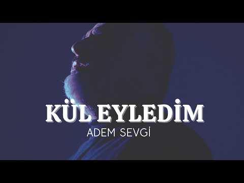Adem Sevgi – Kül Eyledim (Resmi Video Klip)
