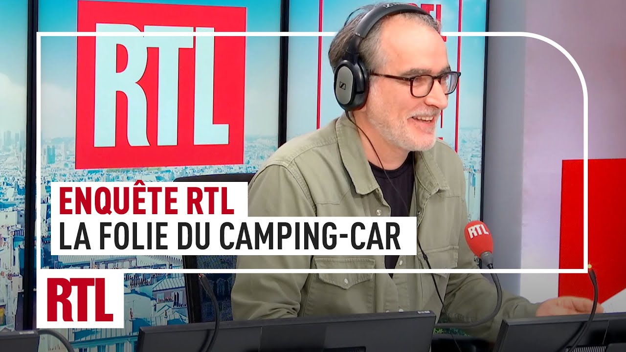 La folie du camping-car : l'enquête de Christophe Bourroux dans RTL ...