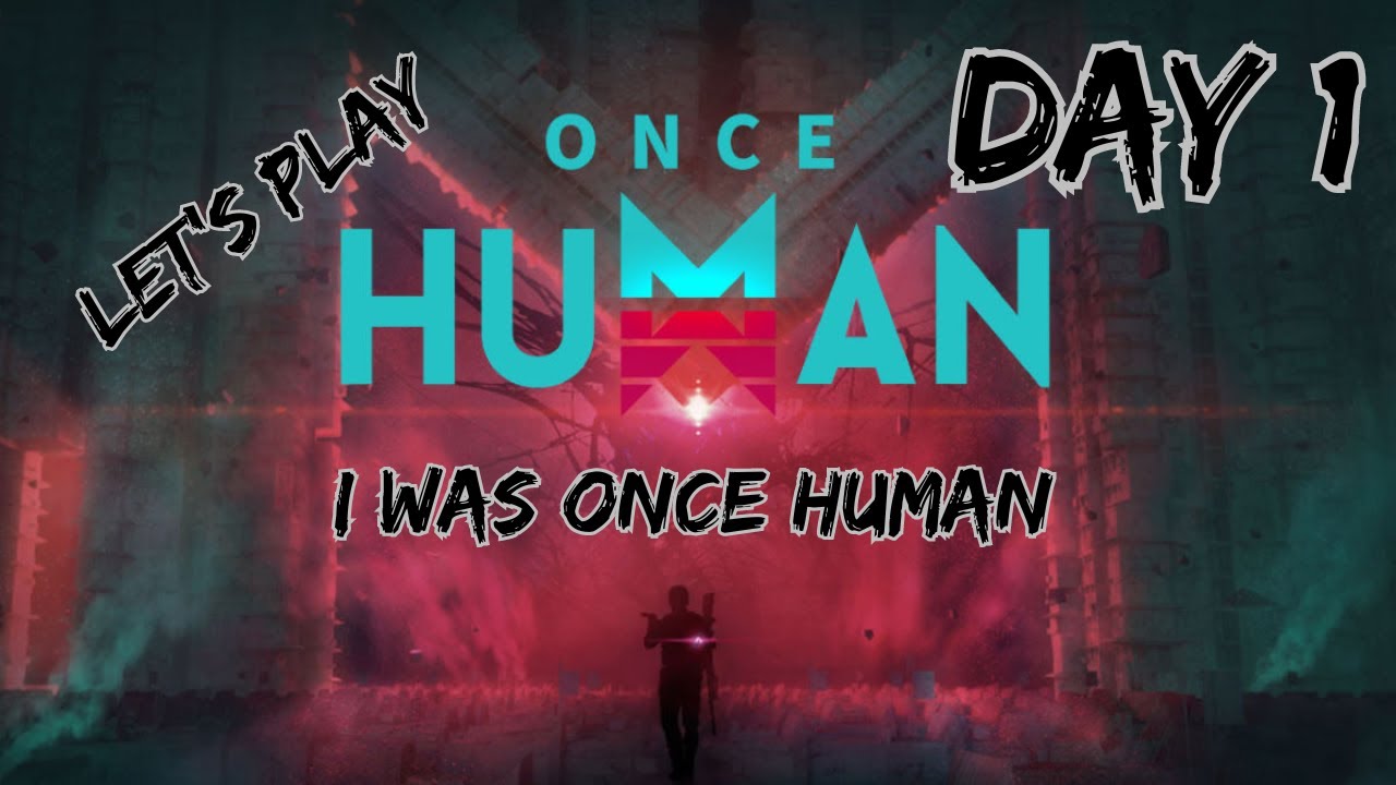Let's Play Once Human : DAY 1 - I was Once Human ( Twitch Stream ...