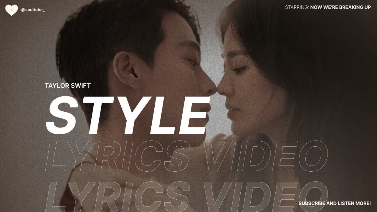 Taylor Swift - Style LYRICS VIDEO, starring Now We Are Breaking UP ...