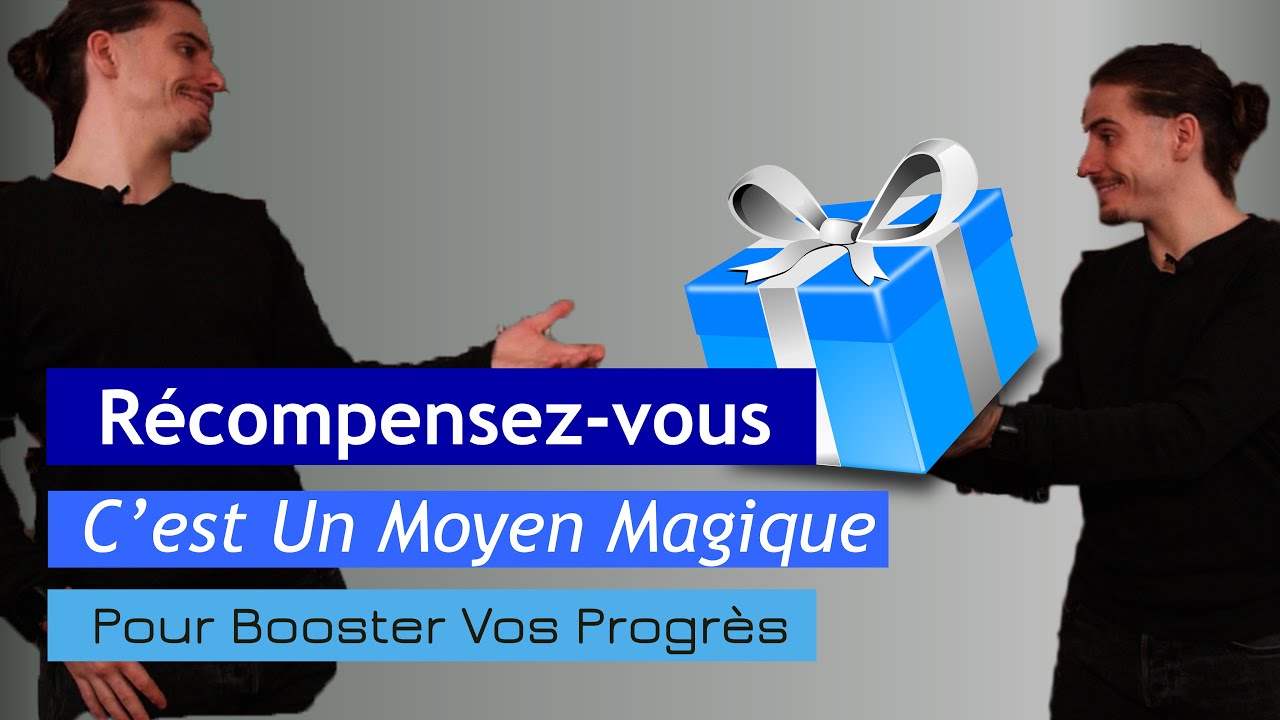 Apprenez à vous récompenser pour progresser plus vite et aller plus ...