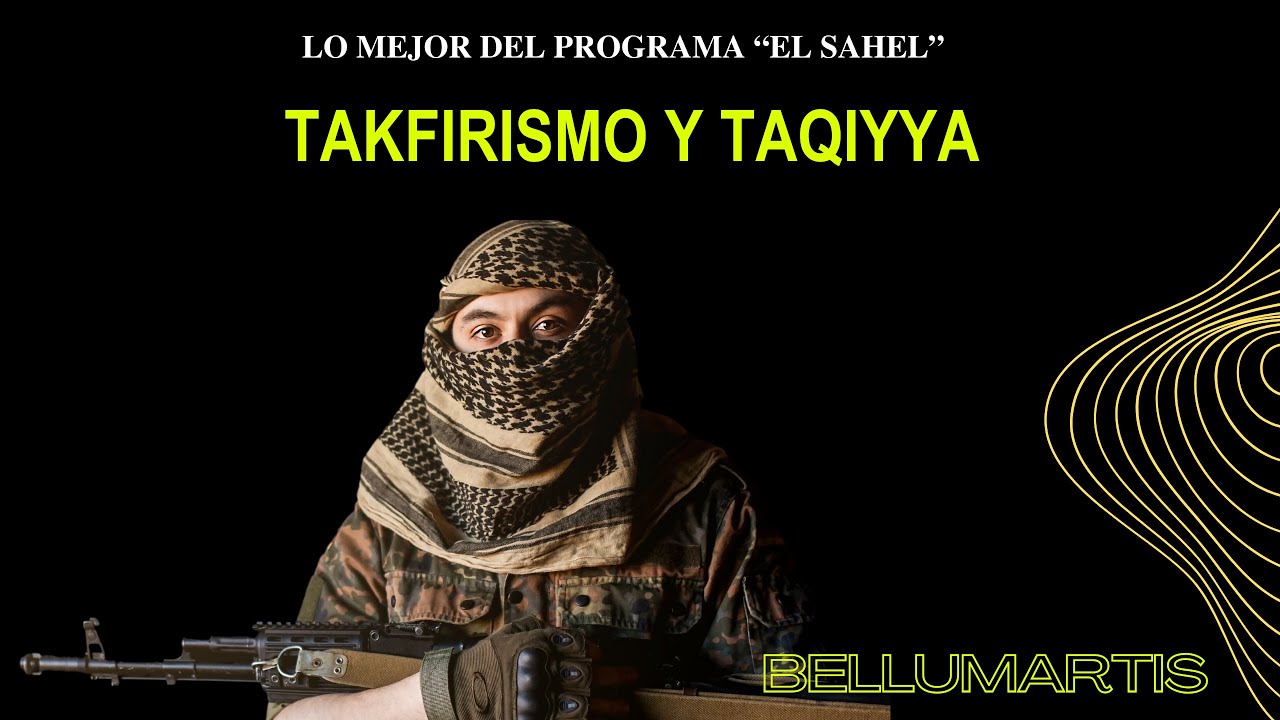TAKFIRISMO Y TAQIYYA, dos términos para comprender el yihadismo. Lo ...