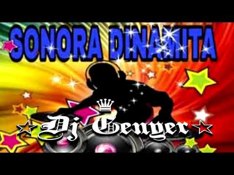Mix Sonora Dinamita (Fuego y Candela) Dj Genyer