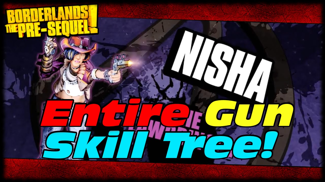 Borderlands The Presequel Nisha's OP Gun Skill Tree! Dual Wield Forever ...