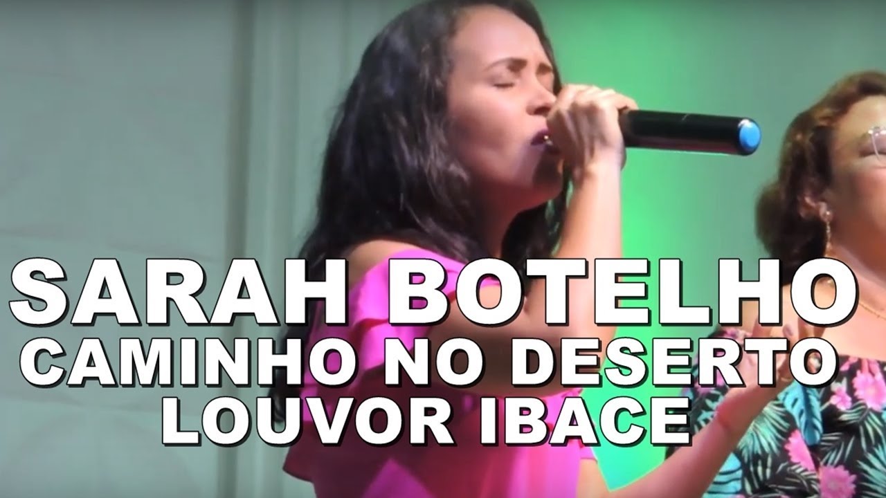 SARAH BOTELHO | CAMINHO NO DESERTO | LOUVOR IBACE - YouTube