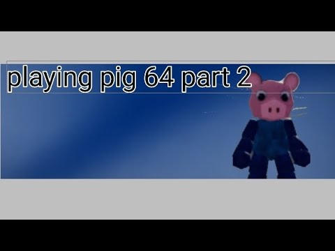 i played pig 64 part 2 - YouTube