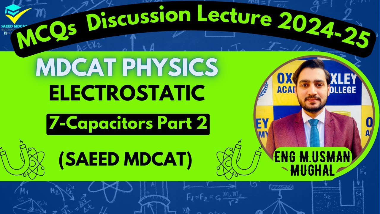 7 Capacitors Part 2||Electrostatic||MCQs Discussion Lecture||SAEED ...