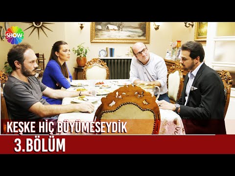 Keşke Hiç Büyümeseydik | 3. Bölüm