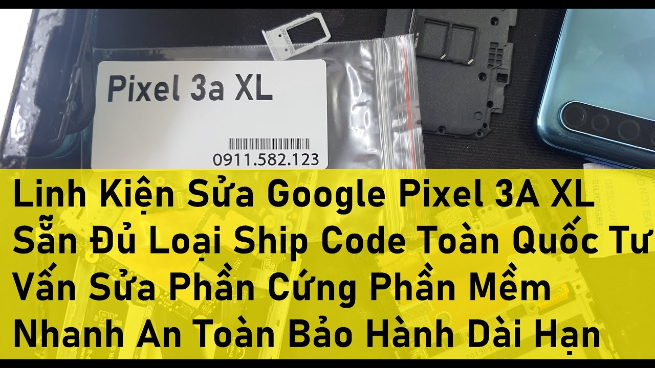 Linh Kiện Sửa Google Pixel 3A XL Sẵn Đủ Loại Ship Code Toàn Quốc Tư Vấn ...