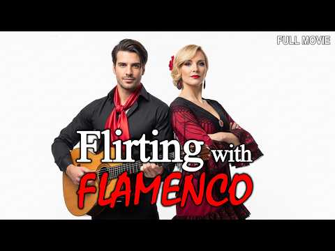 Flirting with Flamenco | Full Romantic Comedy Movie
