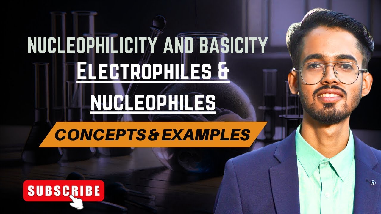 Electrophiles and nucleophiles || Concept of nucleophilicity and ...