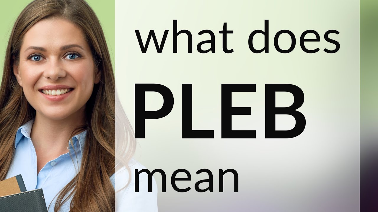Pleb • meaning of PLEB - YouTube