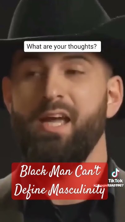 Black Man Cant Define Masculinity Youtube