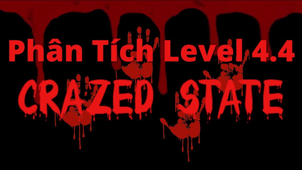 Nơi Bản Năng Của Con Người Lên Ngôi: Level 4.4: "Crazed State" | Andre ...