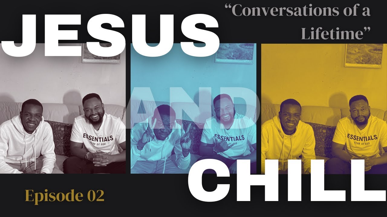 Conversations of a Lifetime | Jesus & Chill — Episode 02 - YouTube