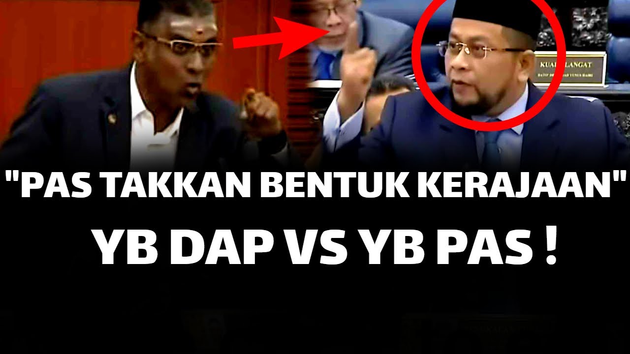 "PAS TAKKAN BENTUK KERAJAAN" ! PANAS YB DAP VS YB PAS ! - YouTube