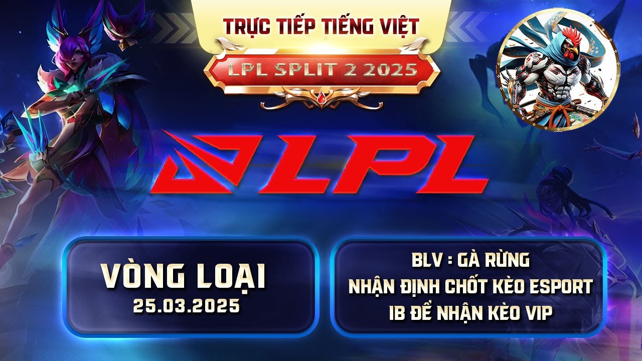LPL | TRỰC TIẾP LPL - LPL TIẾNG VIỆT - BLV GÀ RỪNG - 24/03/2025 #lpl - YouTube