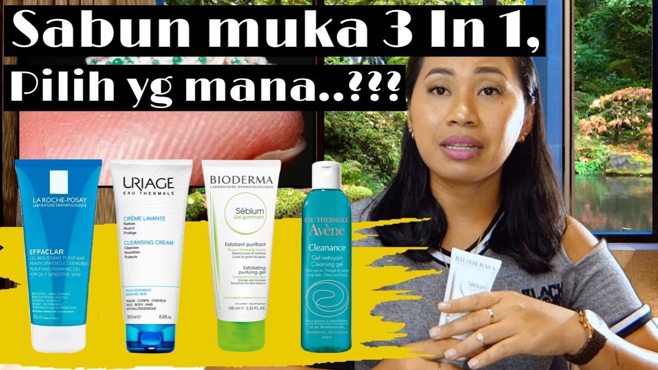 Bahasa Indonesia Review sabun 3 in 1 La Rohe Posay, Uriage, Bioderma ...