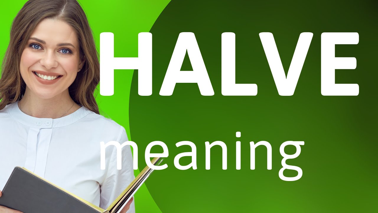 Halve | HALVE meaning - YouTube