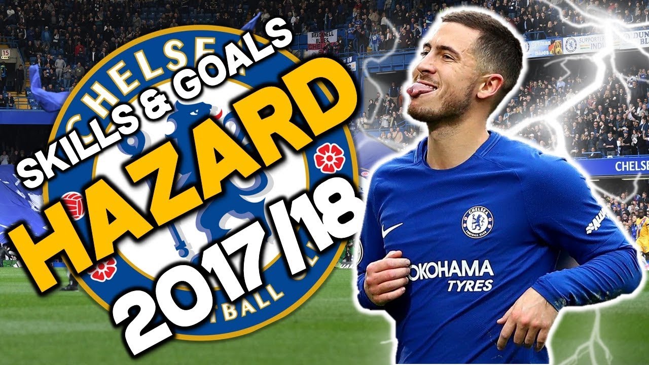 Eden Hazard 2017/18 - UNBELIEVABLE SKILLS & GOALS - YouTube