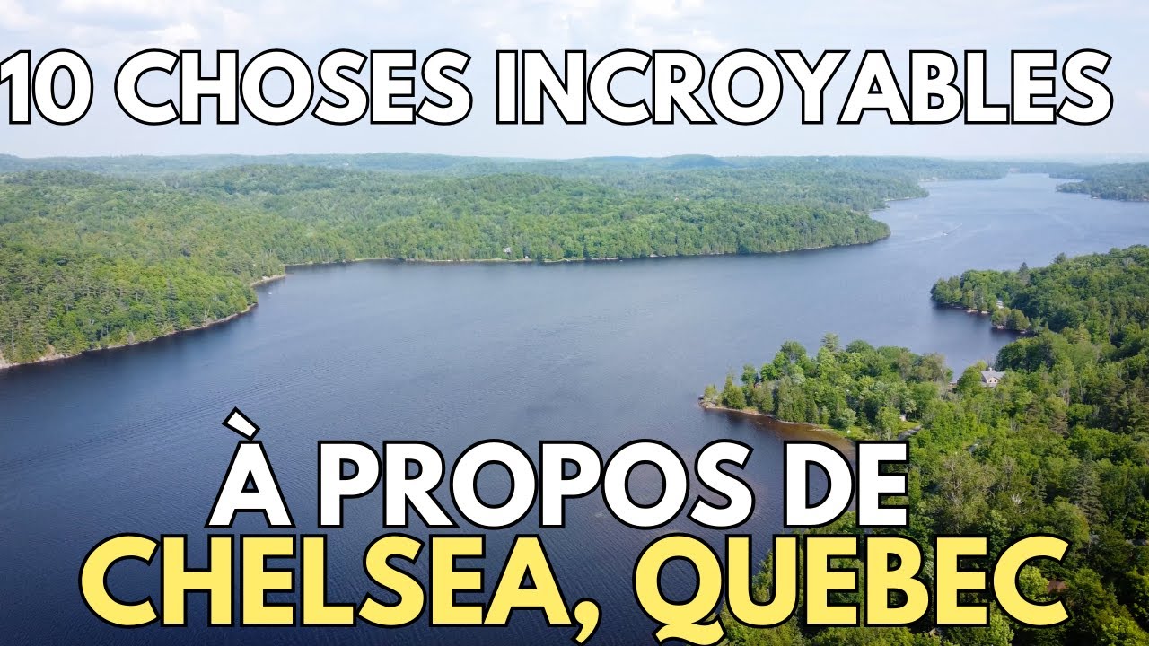 10 Choses Incroyables - Découvrez Chelsea, Quebec - YouTube