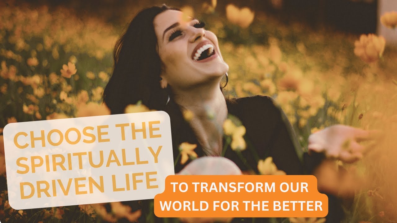 Empower Our Future: Choose the Spiritually Driven Life | higherlifetv ...