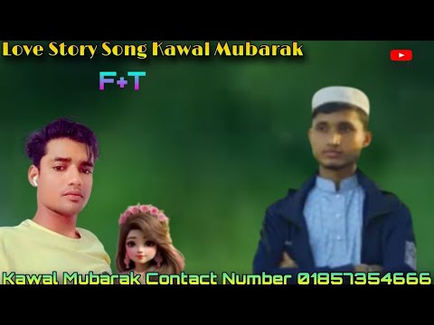 (F+T) Love 💕💕 Story Song Singer Kawal Mubarak Contact Number ...