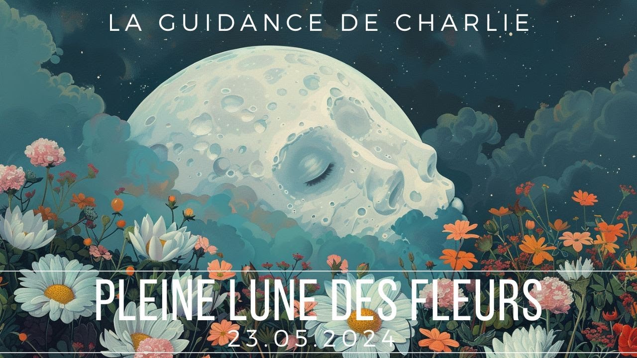 Pleine lune des Fleurs du 23.05.2024 | Cultivons Nous dans la Sérénité ...