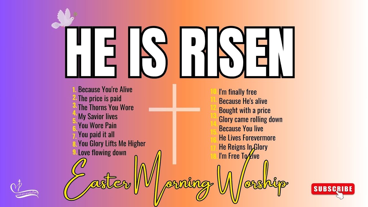 He Is Risen! Easter Morning Worship Songs | Uplifting Praise & Worship ...
