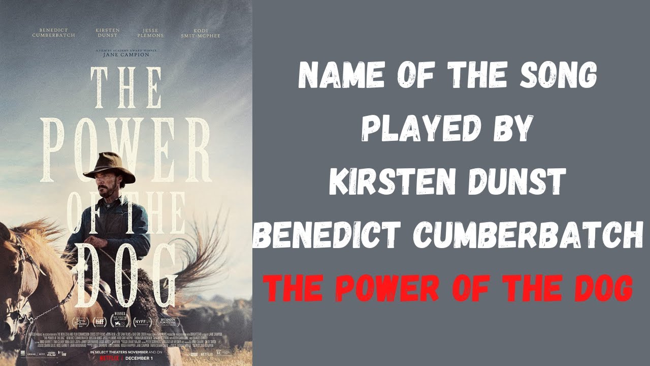The Power of the Dog - Which Song Does Kirsten Dunst and Benedict ...