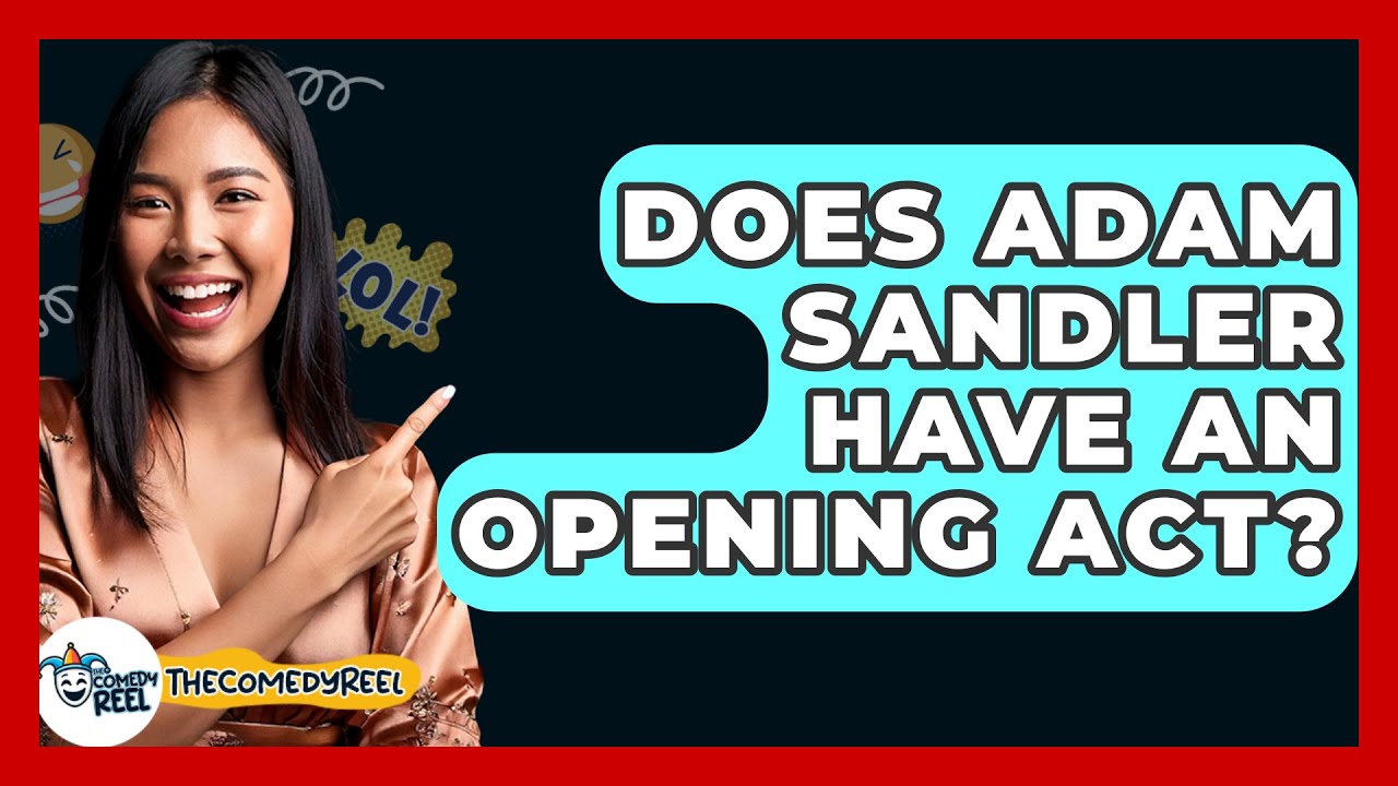 Does Adam Sandler Have An Opening Act? - The Comedy Reel - YouTube