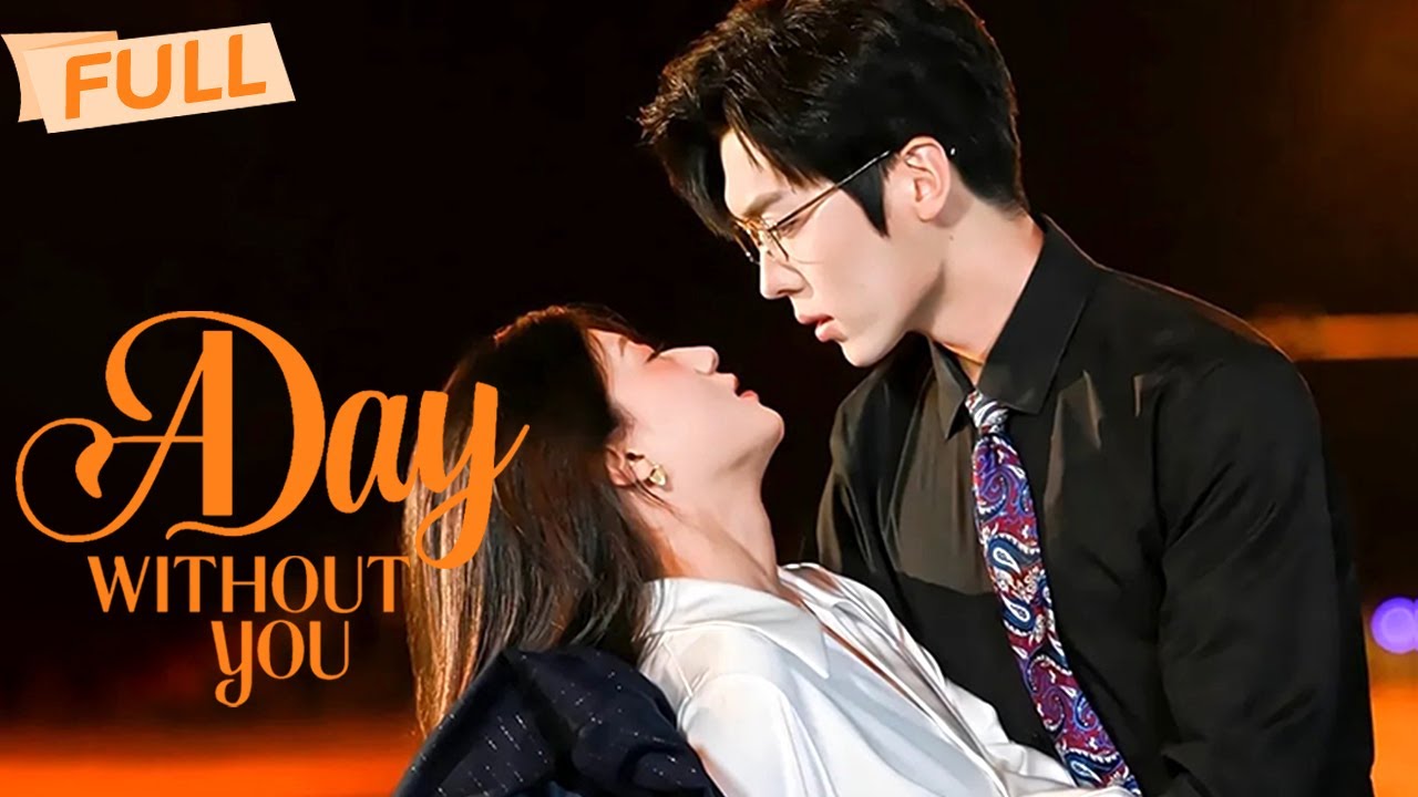 [MULTI SUB] A Day Without You【Full】We have no love except in bed. So ...