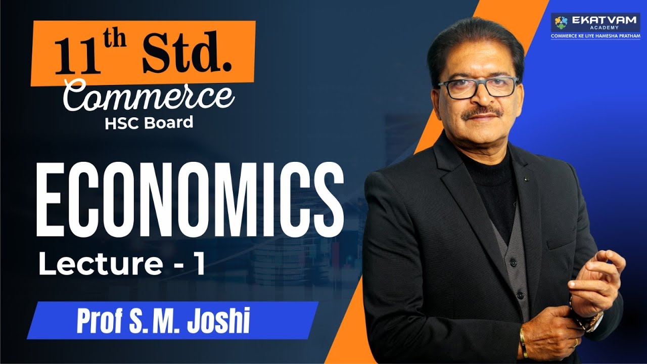 CLASS 11th Economics Lecture 01 | For HSC Board | Prof. S.M Joshi | Best Commerce Classes In ...